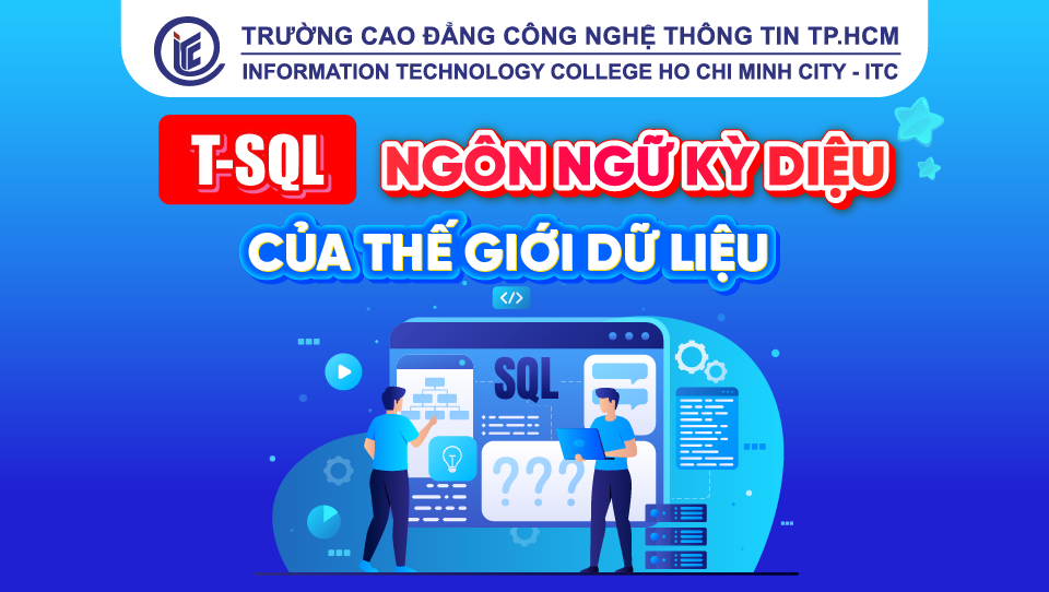 T-SQL: Ngôn ngữ kỳ diệu của thế giới dữ liệu - Trường Cao đẳng Công ...